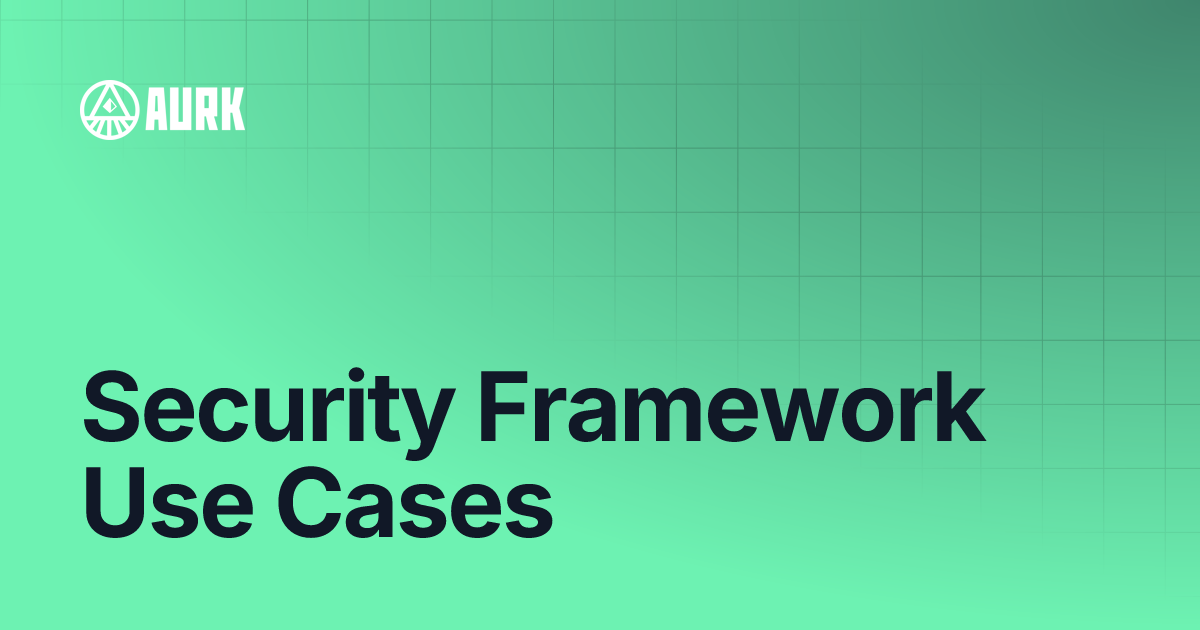 Security Framework Use Cases | Aurk Whitepaper